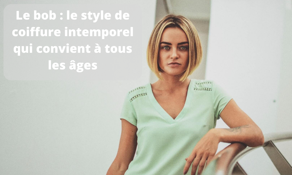 Le bob : le style de coiffure intemporel qui convient à tous les âges ...